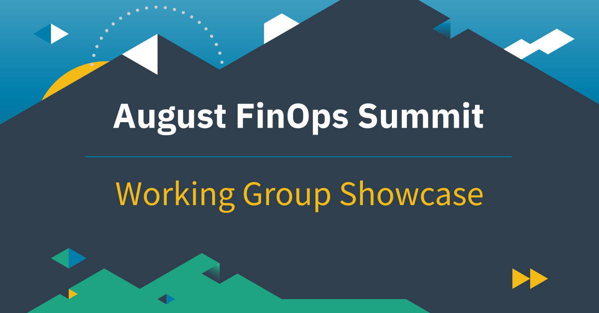 August FinOps Summit: Working Group Showcase & FinOps X recap