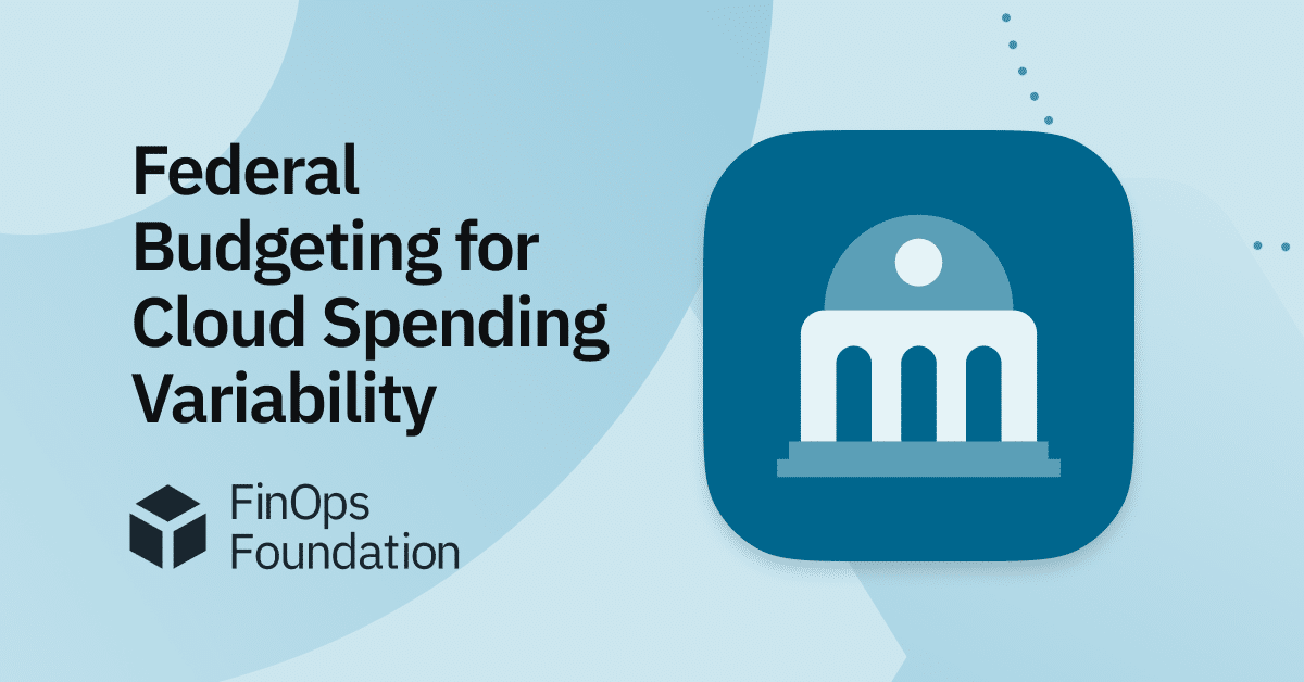 Federal Budgeting for Cloud Spending Variability